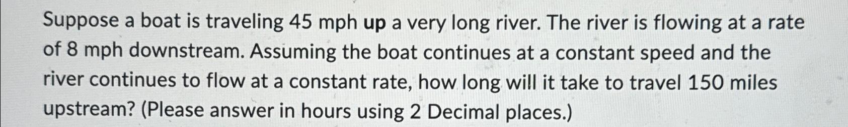 Solved Suppose A Boat Is Traveling 45mph ﻿up A Very Long
