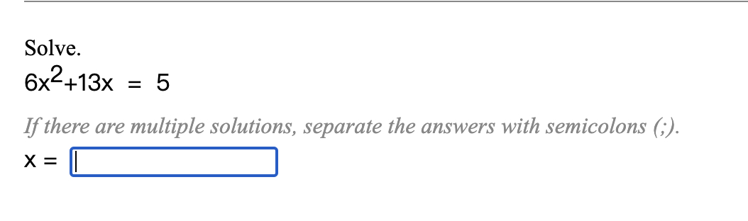 Solved Solve.6x2+13x=5If there are multiple solutions, | Chegg.com