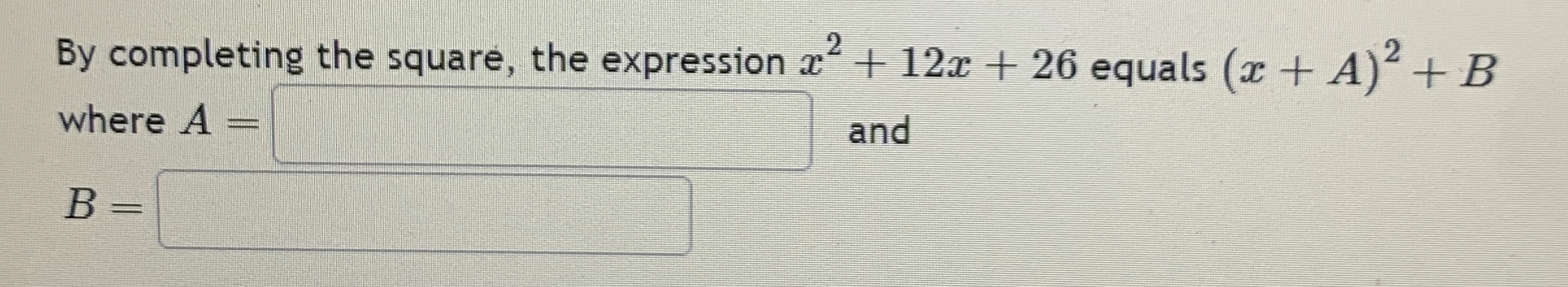 Solved By completing the square, the expression x2+12x+26 | Chegg.com