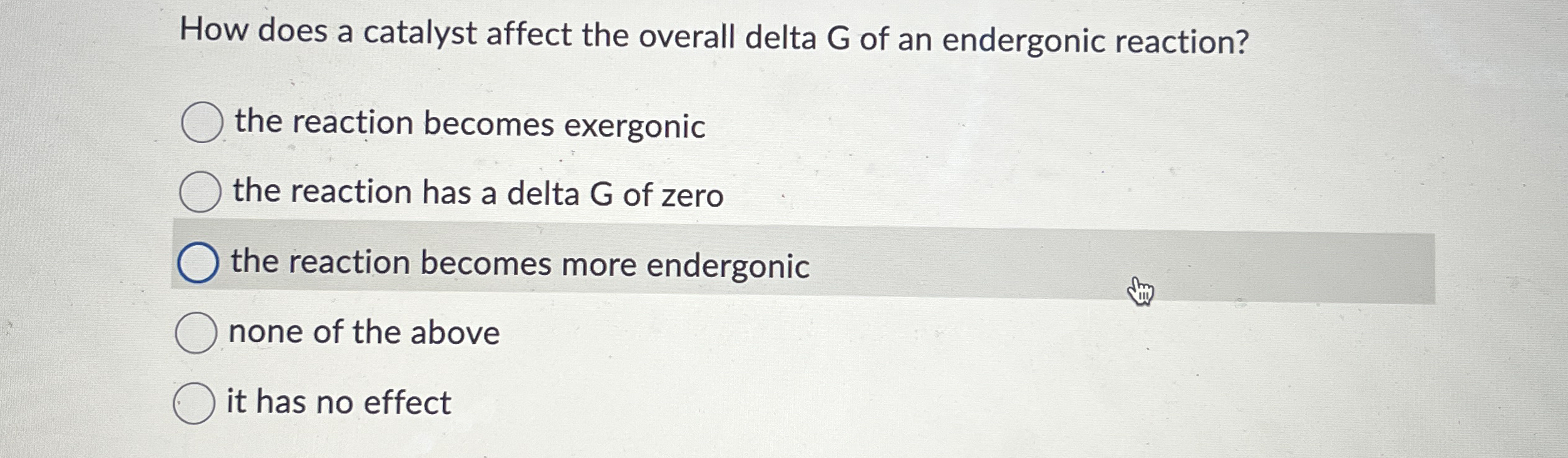 Solved How does a catalyst affect the overall delta G of an | Chegg.com