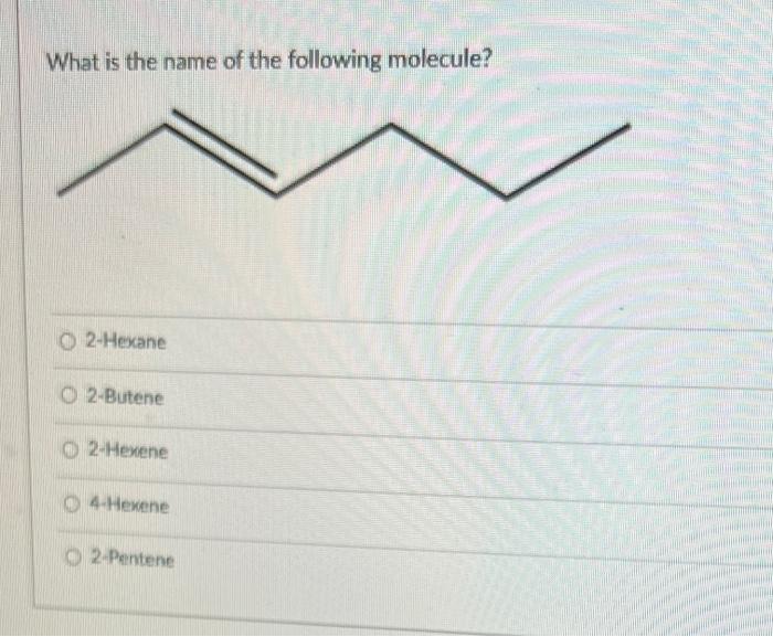 Solved What is the name of the following molecule? © | Chegg.com
