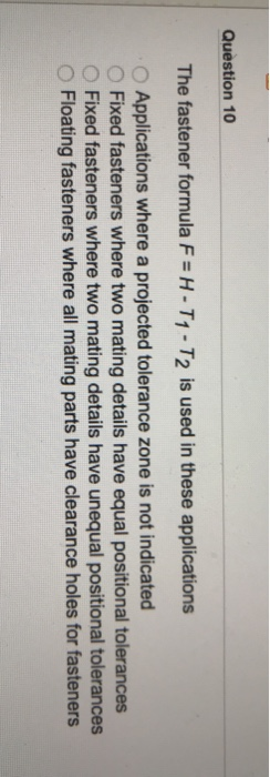 Solved Question 10 The fastener formula F = H - T1-T2 is | Chegg.com