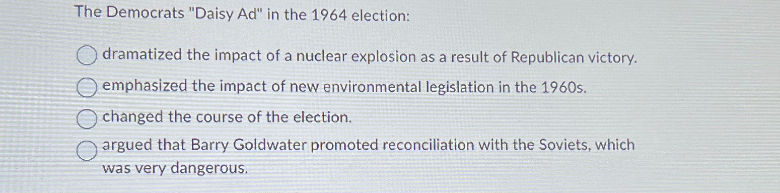 Solved The Democrats "Daisy Ad" ﻿in the 1964 | Chegg.com