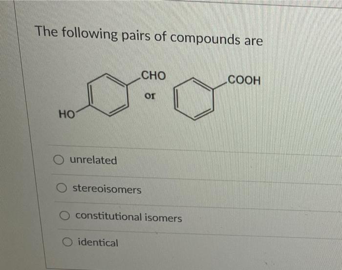 Solved The following pairs of compounds are CHO COOH Or HO | Chegg.com