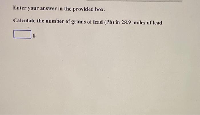 Solved Enter your answer in the provided box. How many moles | Chegg.com
