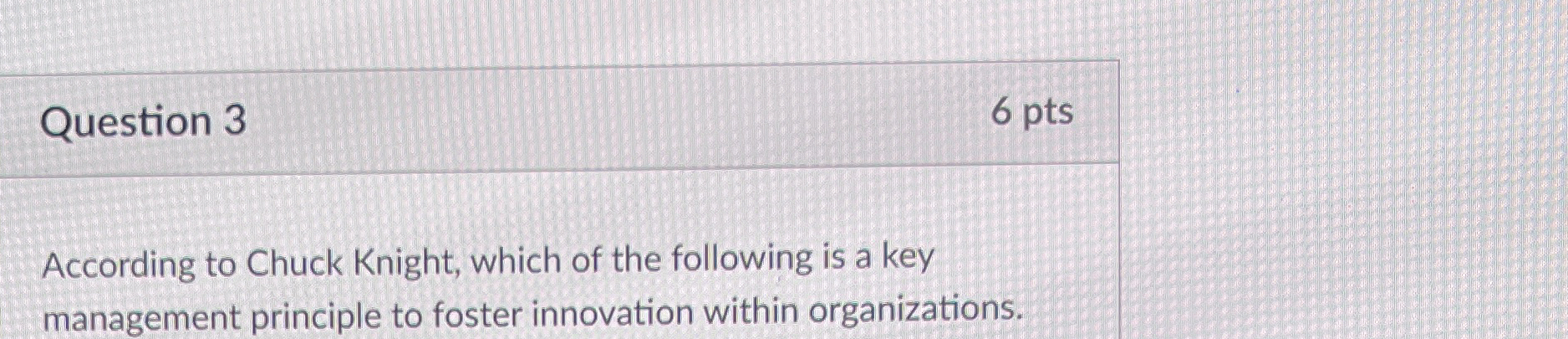 Solved Question 3According to Chuck Knight, which of the | Chegg.com