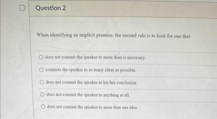 When identifying an implicit premise, the second rule | Chegg.com
