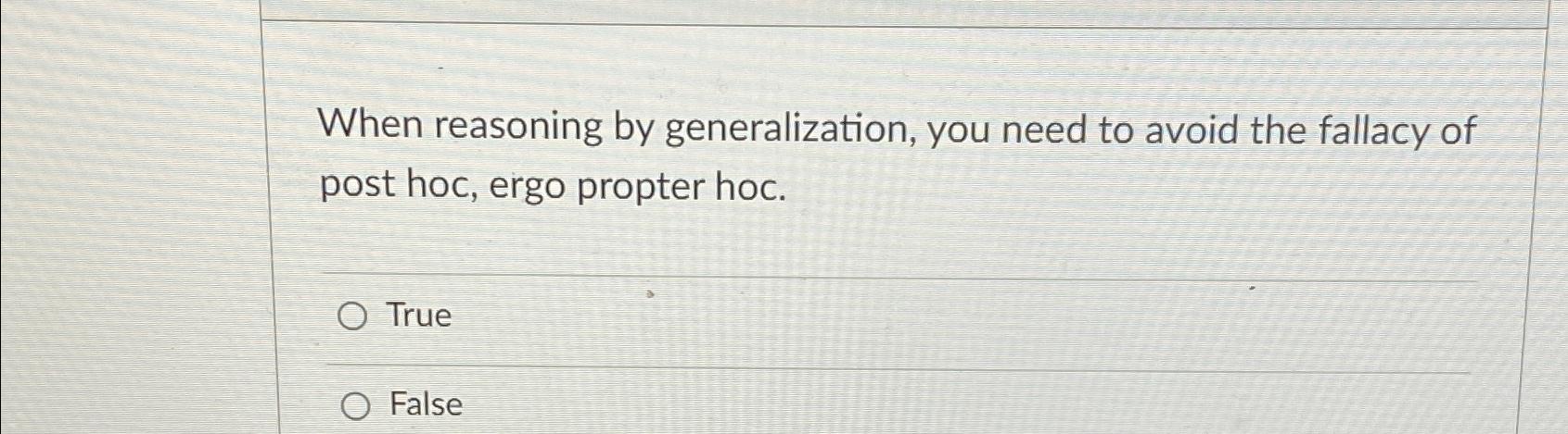 Solved When reasoning by generalization, you need to avoid | Chegg.com