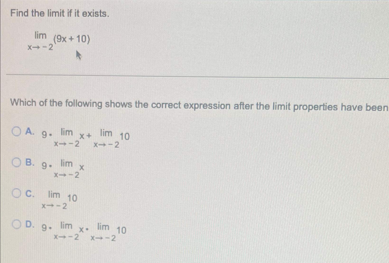 Solved Find the limit if it exists.limx→-2(9x+10)Which of | Chegg.com