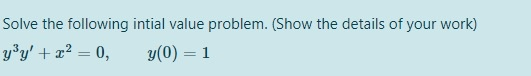 Solved Solve the following intial value problem. (Show the | Chegg.com