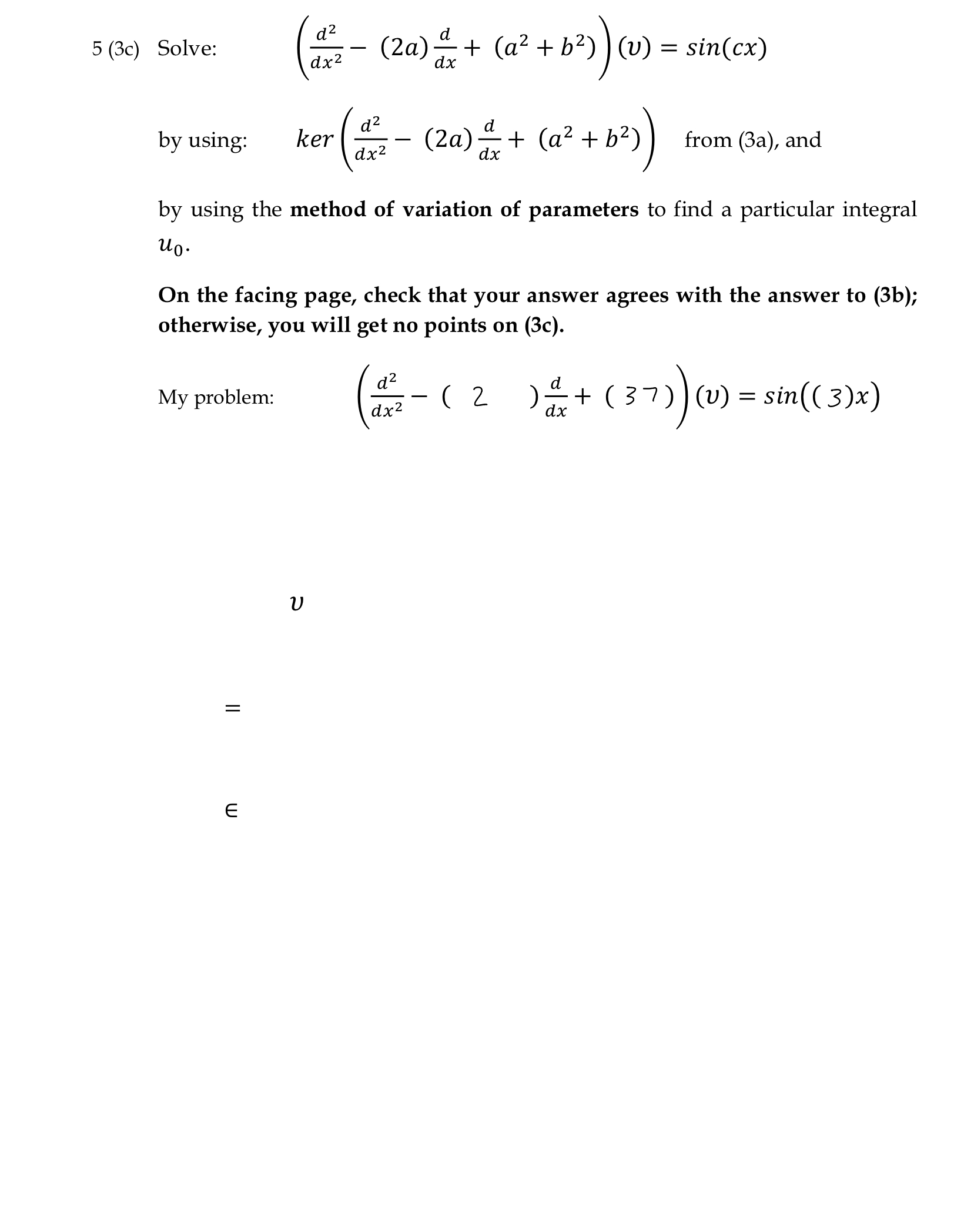 5 (3c) ﻿Solve: ,(d2dx2-(2a)ddx+(a2+b2))(v)=sin(cx)by | Chegg.com