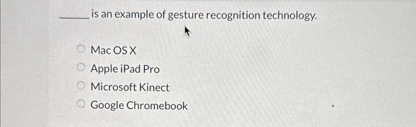 Solved is an example of gesture recognition technology.Mac | Chegg.com