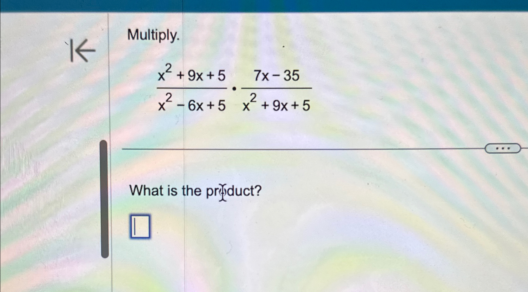 Solved Multiply.x2+9x+5x2-6x+5*7x-35x2+9x+5What is the | Chegg.com