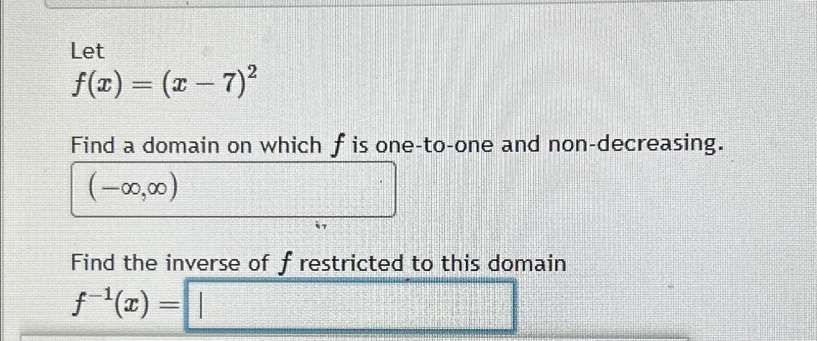 Solved Letf(x)=(x-7)2Find a domain on which f ﻿is one-to-one | Chegg.com