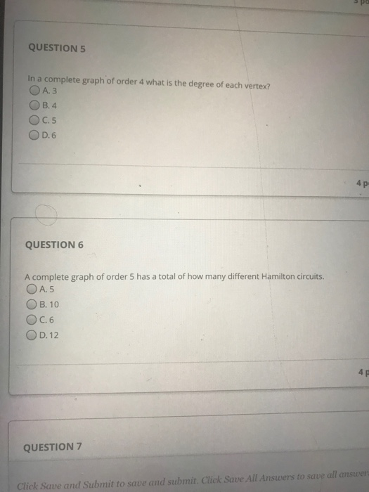 Solved QUESTION 5 In a complete graph of order 4 what is the | Chegg.com