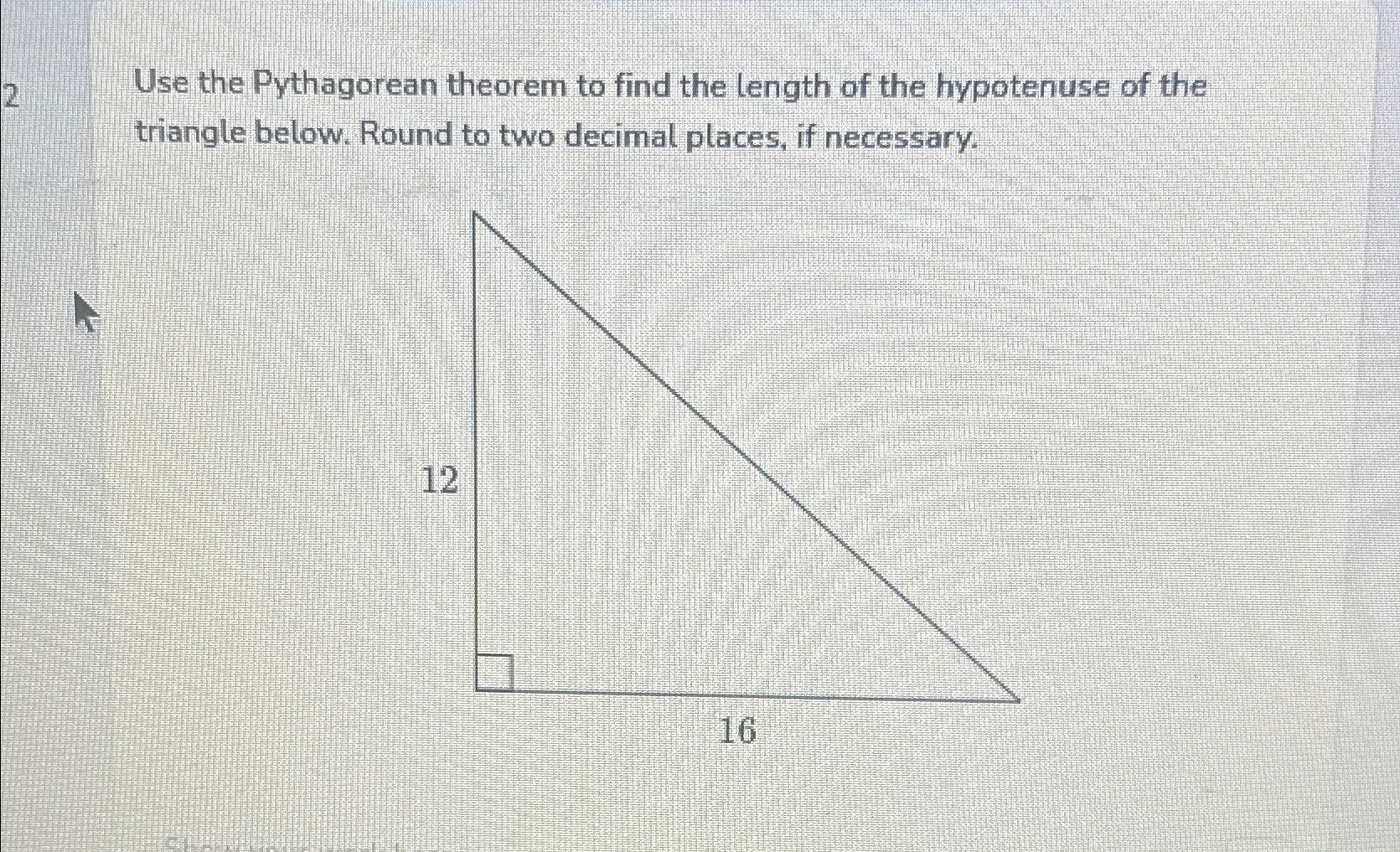 Solved 2Use the Pythagorean theorem to find the length of | Chegg.com