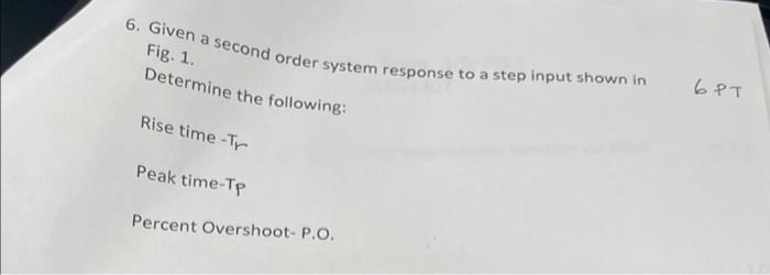 Solved 6. Given a second order system response to a step | Chegg.com