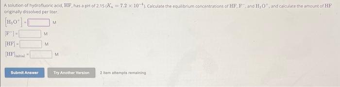 Solved A solution of hydrofluoric acid, HF, has a pH of 2.15 | Chegg.com