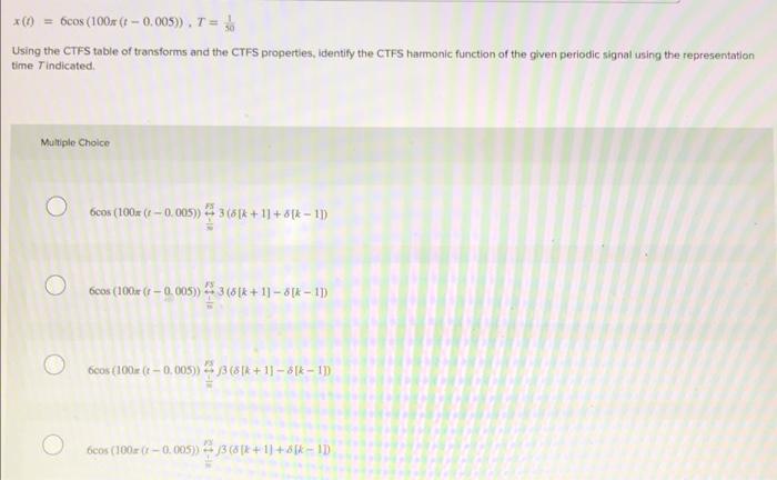 Solved * = 6cos (100x ( -0.005)). T = Using the CTFS table | Chegg.com