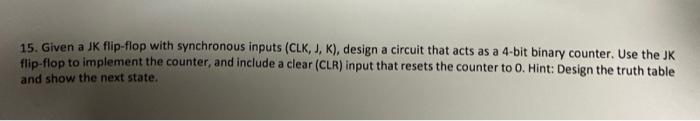 Solved 15. Given a JK flip-flop with synchronous inputs | Chegg.com