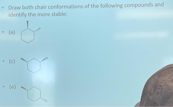 Solved • Draw both chair conformations of the following | Chegg.com