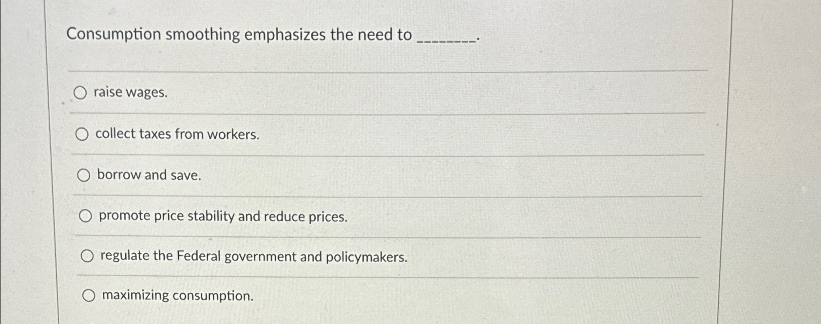 Solved Consumption smoothing emphasizes the need toraise | Chegg.com