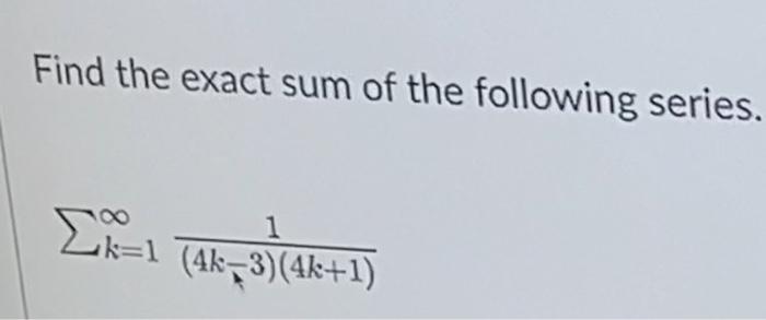 Solved Find the exact sum of the following series. | Chegg.com