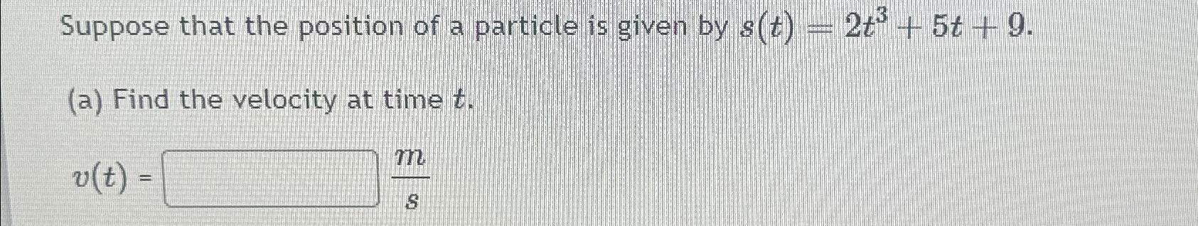 Solved Suppose that the position of a particle is given by | Chegg.com