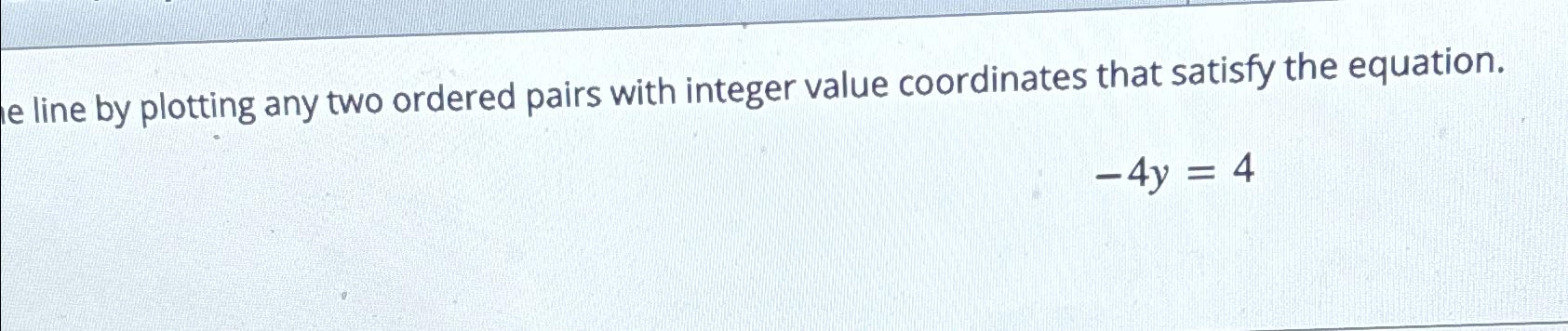 Solved line by plotting any two ordered pairs with integer | Chegg.com