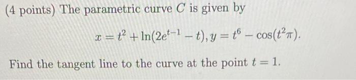 Solved (4 points) The parametric curve C is given by | Chegg.com