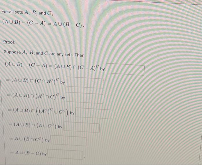 Solved For all sets A,B, and C, (A∪B)−(C−A)=A∪(B−C) Proof: | Chegg.com