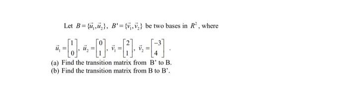 Solved Let B = {u}, B = {.v} be two bases in R, where ü V, | Chegg.com