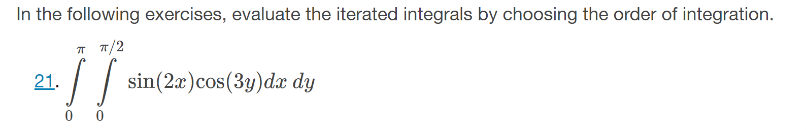 Solved In the following exercises, evaluate the iterated | Chegg.com