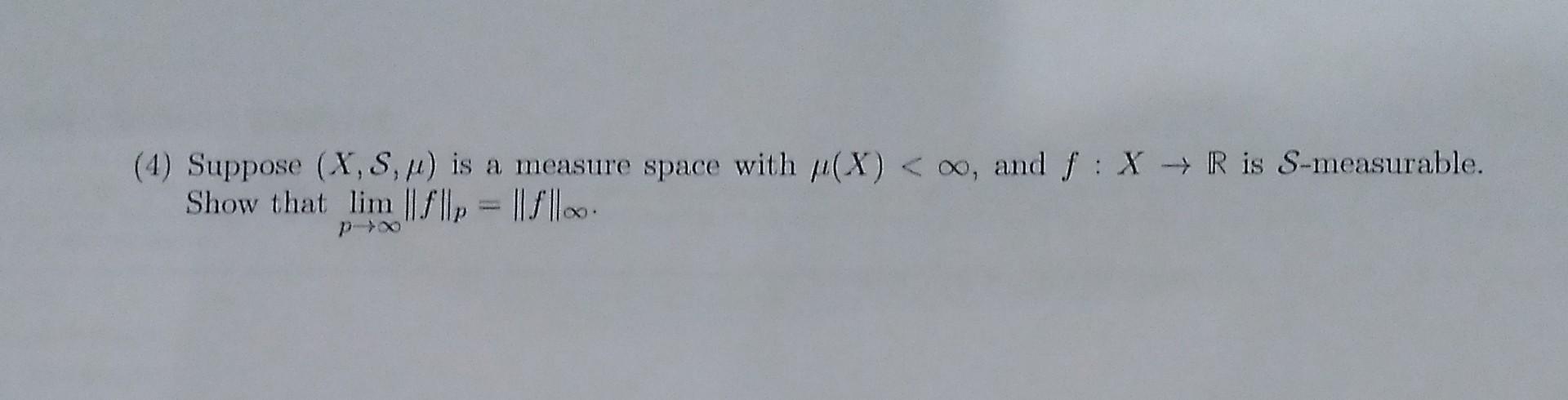Solved (4) Suppose (X,S,μ) is a measure space with μ(X)