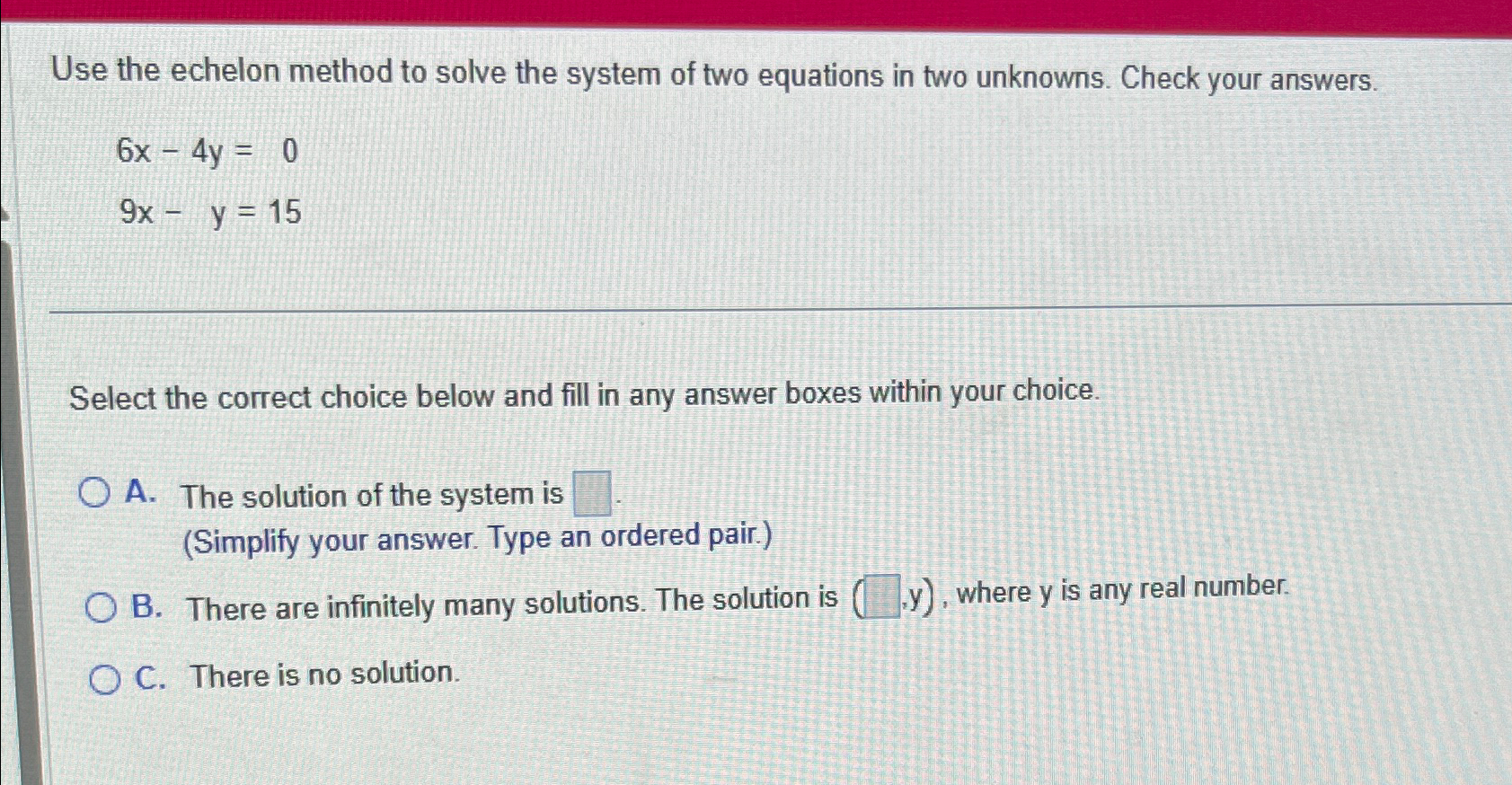 Solved Use the echelon method to solve the system of two | Chegg.com