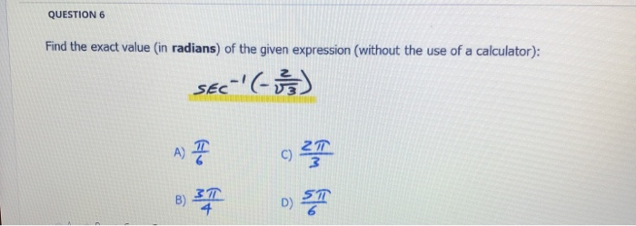 Solved QUESTION 6 Find the exact value in radians) of the | Chegg.com