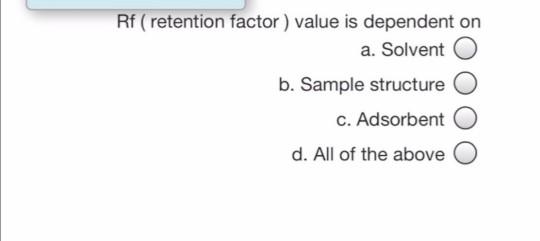Solved Rf (retention factor) value is dependent on a. | Chegg.com