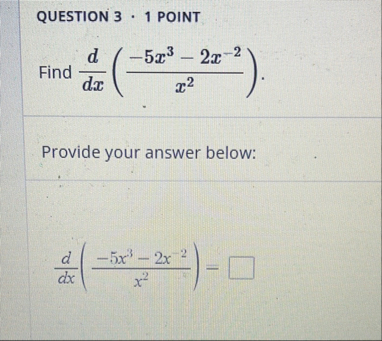 Solved QUESTION 3 • 1 ﻿POINTFind ddx(-5x3-2x-2x2).Provide | Chegg.com