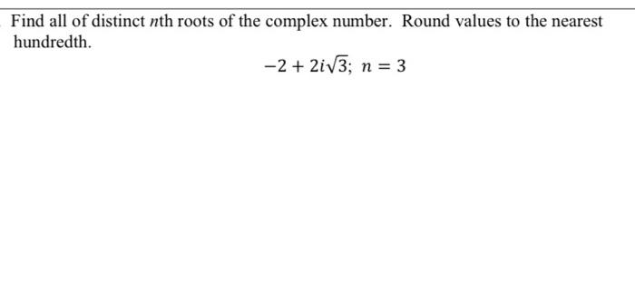 Solved Find all of distinct nth roots of the complex number. | Chegg.com
