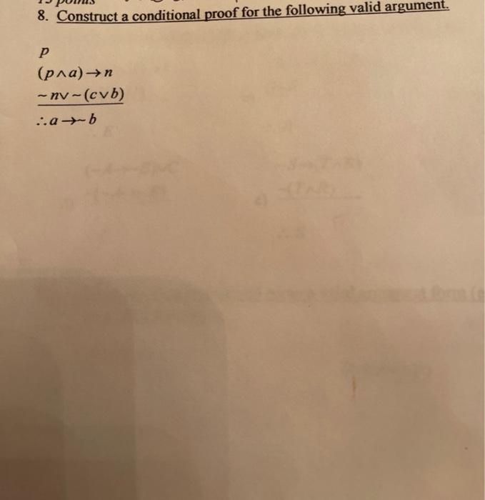 Solved 8. Construct a conditional proof for the following | Chegg.com