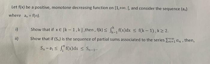 Let f(x) be a positive, monotone decreasing function | Chegg.com
