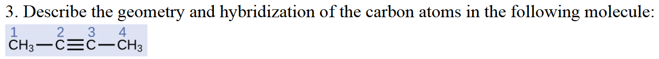 Solved Describe the geometry and hybridization of the carbon | Chegg.com
