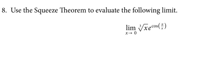 Solved 8. Use the Squeeze Theorem to evaluate the following | Chegg.com