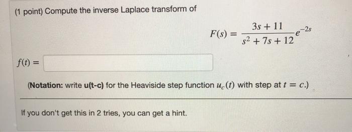 Solved (1 point) Compute the inverse Laplace transform of | Chegg.com