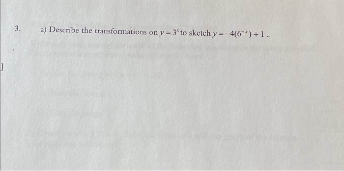 Solved a) Describe the transformations on y=3x to sketch | Chegg.com