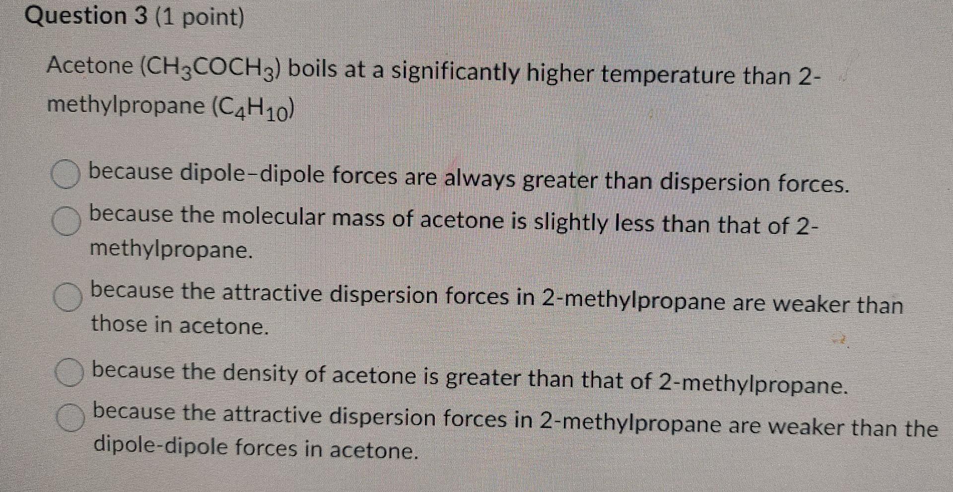 Solved Acetone (CH3COCH3) boils at a significantly higher | Chegg.com