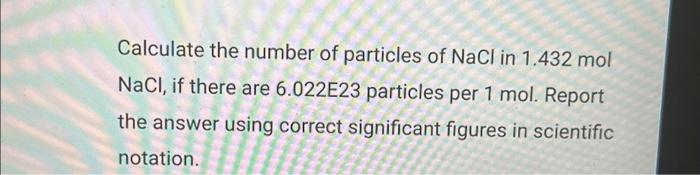 Solved Calculate the number of particles of NaCl in 1.432 | Chegg.com