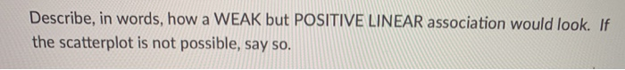 Solved Describe, in words, how a WEAK but POSITIVE LINEAR | Chegg.com