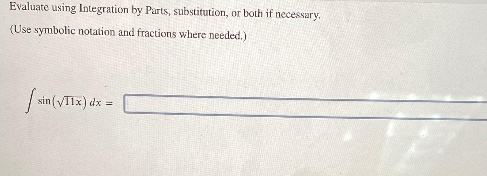 Solved Evaluate using Integration by Parts, substitution, or | Chegg.com