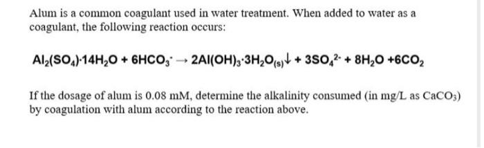 Solved Alum is a common coagulant used in water treatment. | Chegg.com